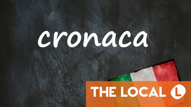 Italian word of the day: 'Cronaca'