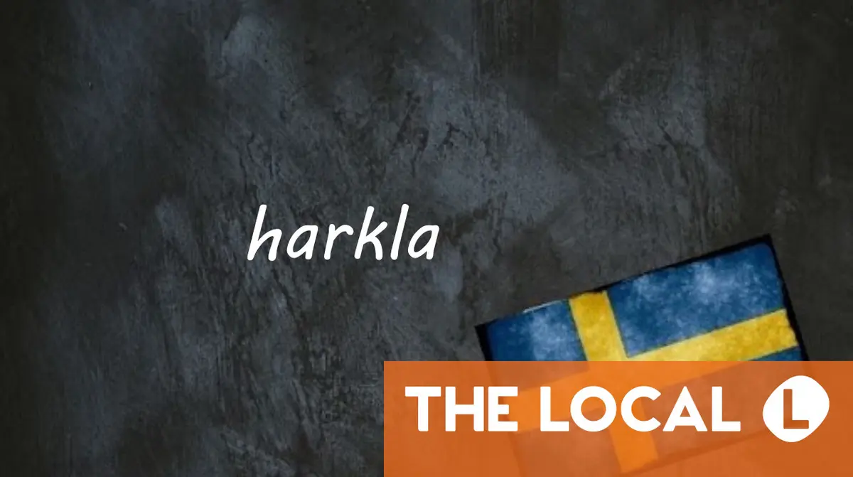 Swedish word of the day: harkla