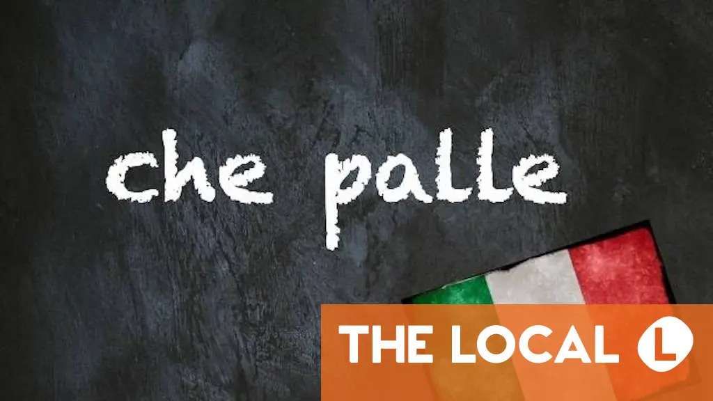 Italian expression of the day: 'Che palle'