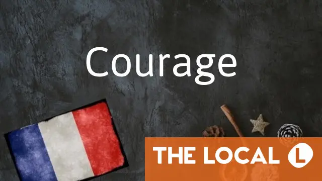 French word of the Day: Courage
