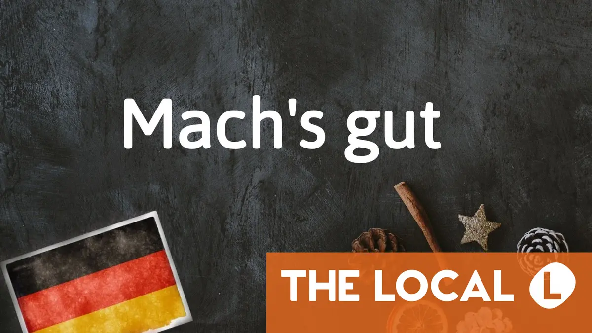 German phrase of the day: Mach's gut