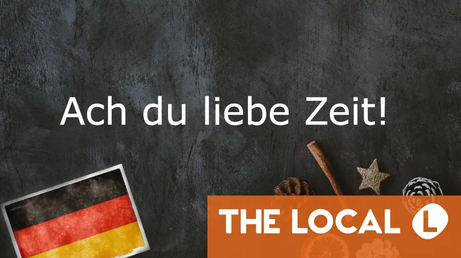 German phrase of the day: Ach du liebe Zeit!