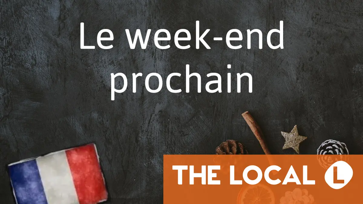 French Phrase of the Day: Le week-end prochain
