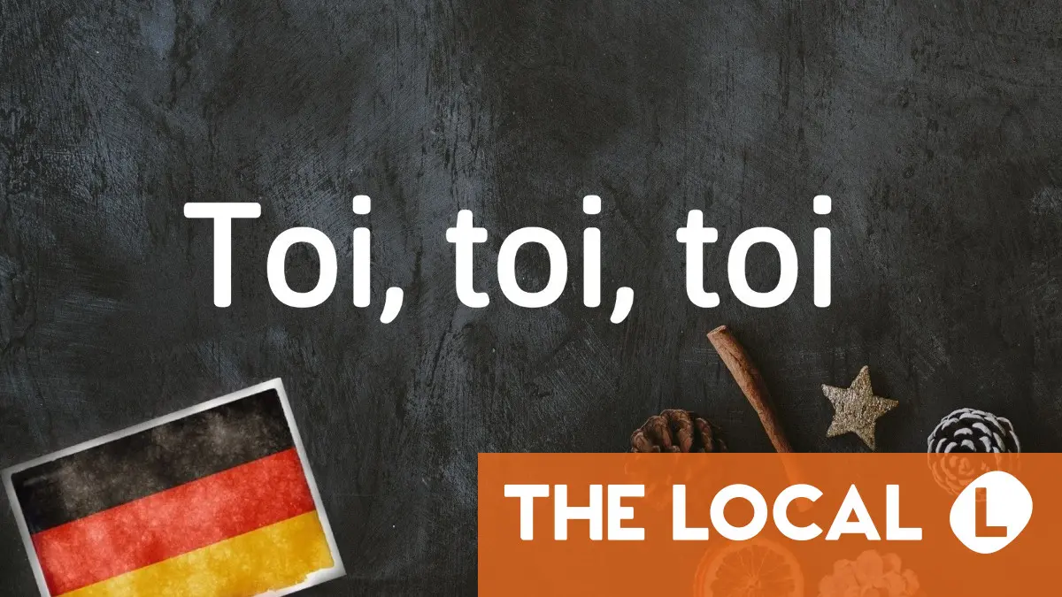 German word of the day: Toi, toi, toi