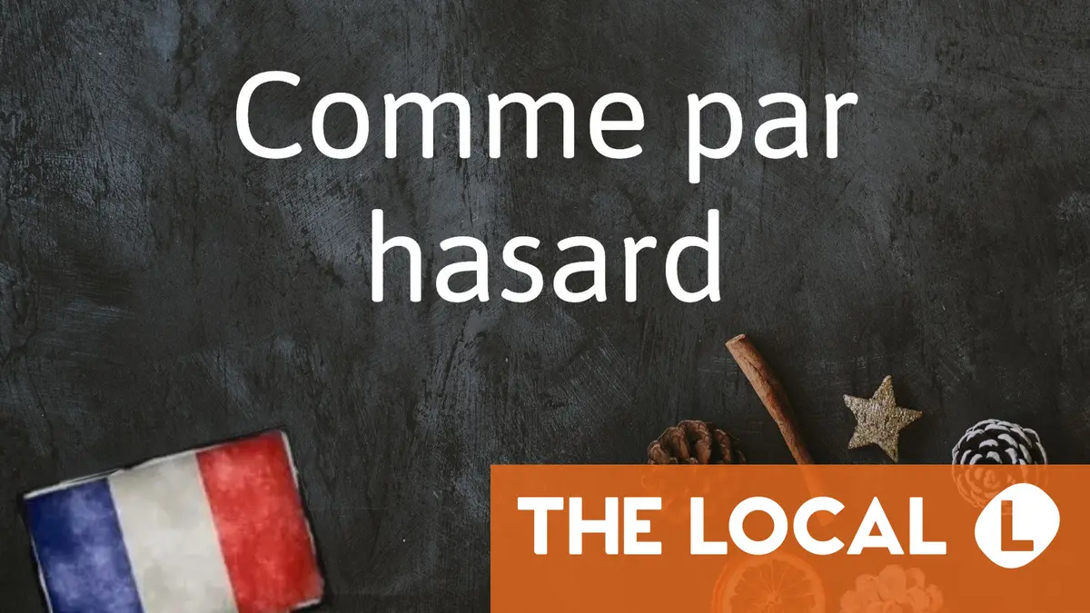 French Phrase of the Day: Comme par hasard