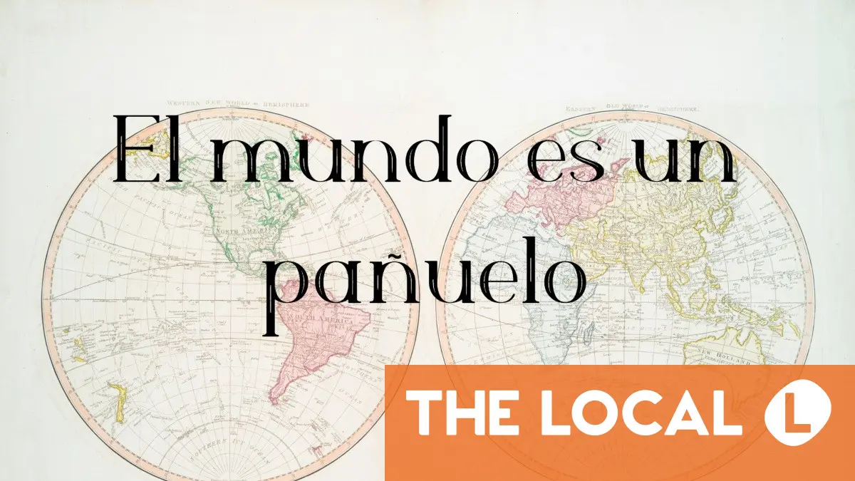 Spanish Expression of the Day: 'El mundo es un pañuelo'
