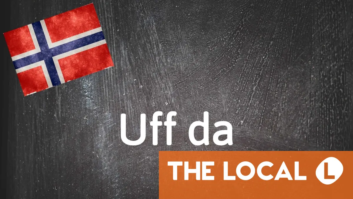 Norwegian expression of the day: Uff da