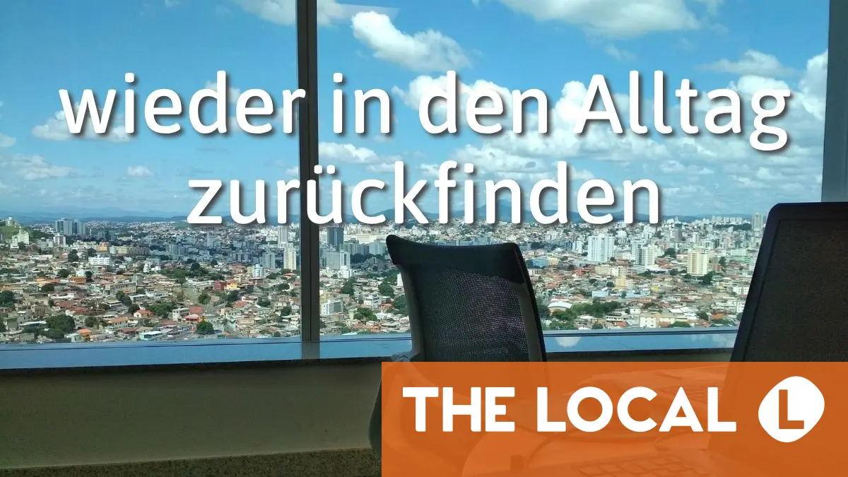 German Expression of the Day: wieder in den Alltag zurückfinden