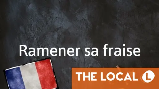 French Expression of the Day: Ramener sa fraise