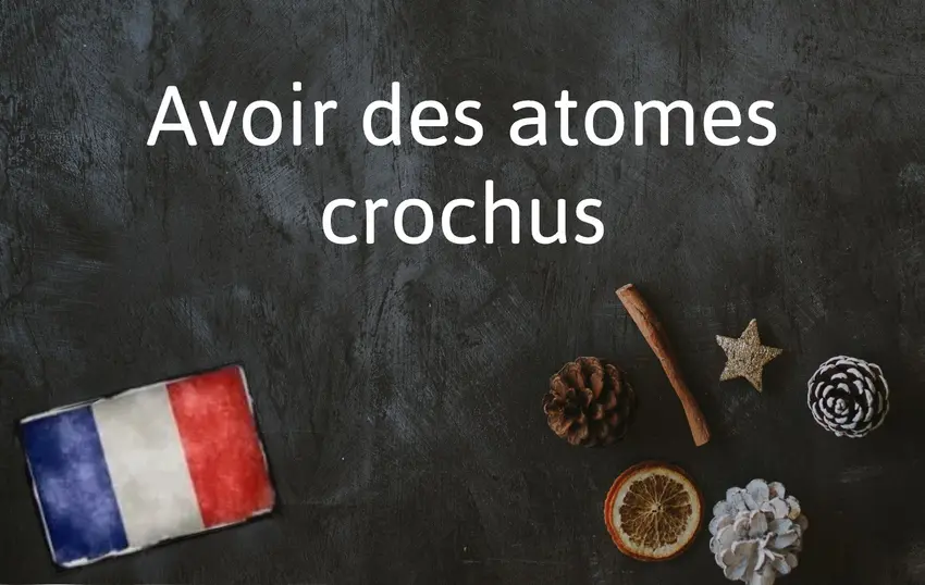 French Word of the Day: Avoir des atomes crochus